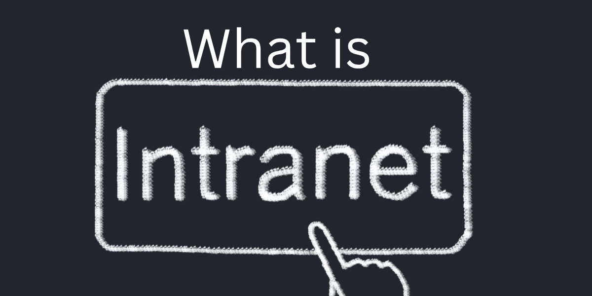 What is Intranet? Definition, Features & Benefits